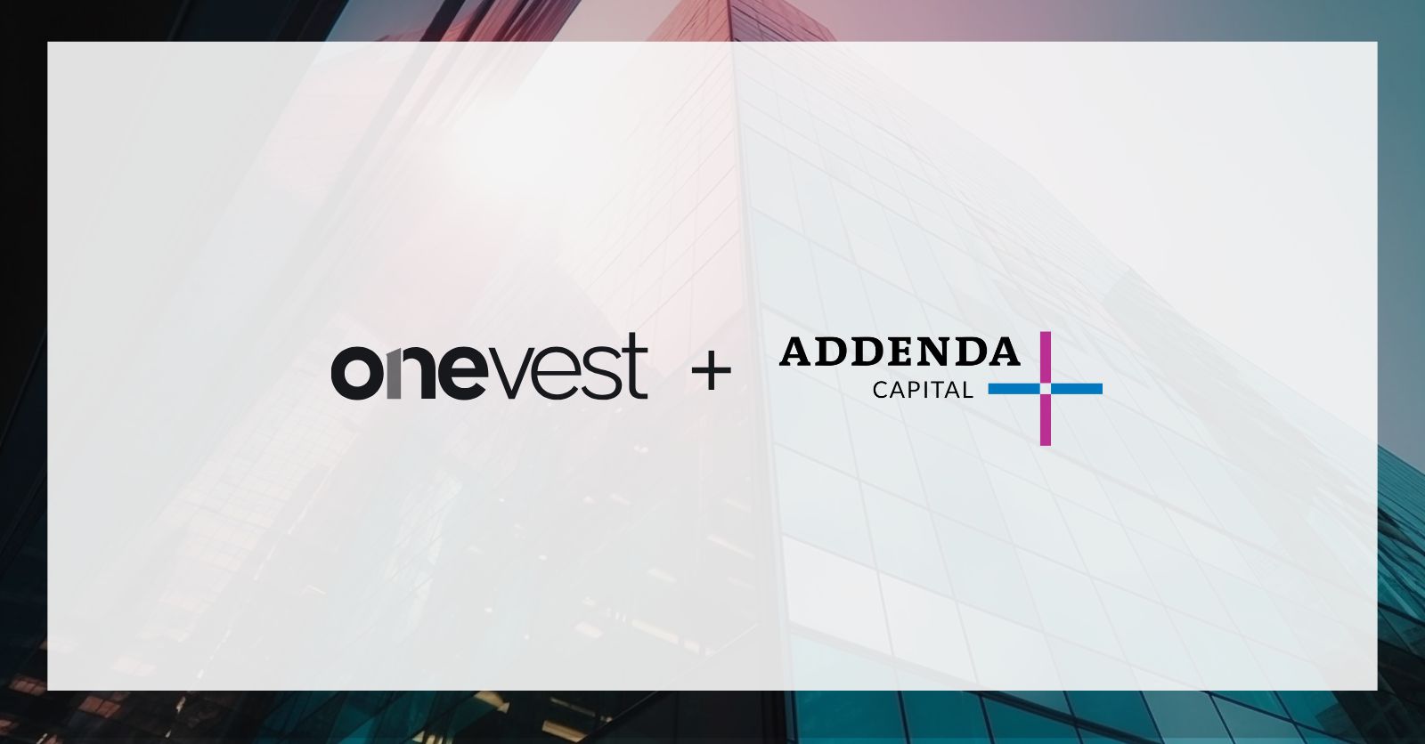 Addenda Capital Partners with OneVest to Enhance its Advisors’ and Clients’ Private Wealth ...